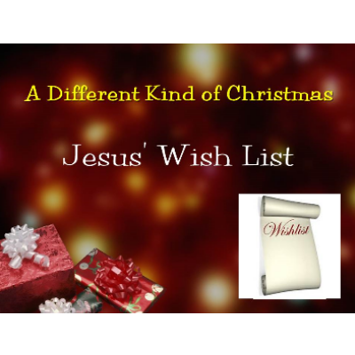 a different kind of christmas – jesus wish list - Byron United ...